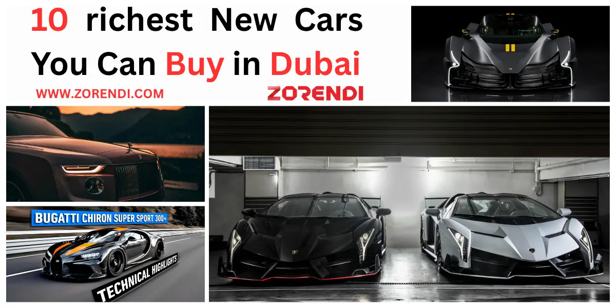 10 richest New Cars You Can Buy in Dubai - Zorendi